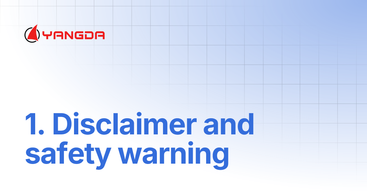 1. Disclaimer and safety warning | YANGDA documentation