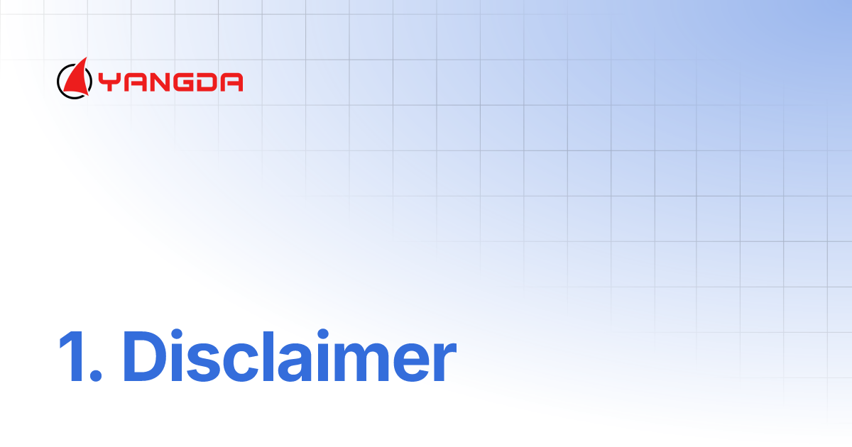 1. Disclaimer | YANGDA documentation