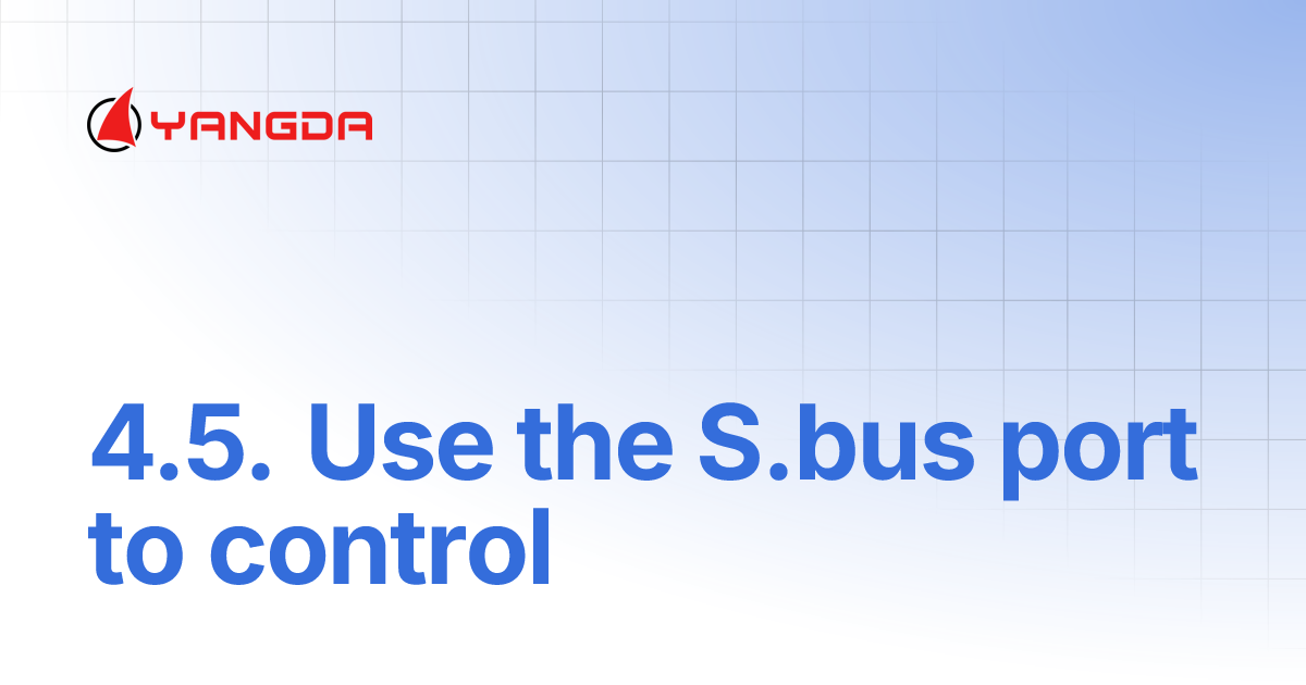 4.5. Use the S.bus port to control | YANGDA documentation