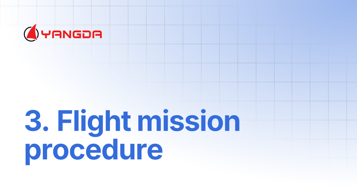 3. Flight mission procedure | YANGDA documentation