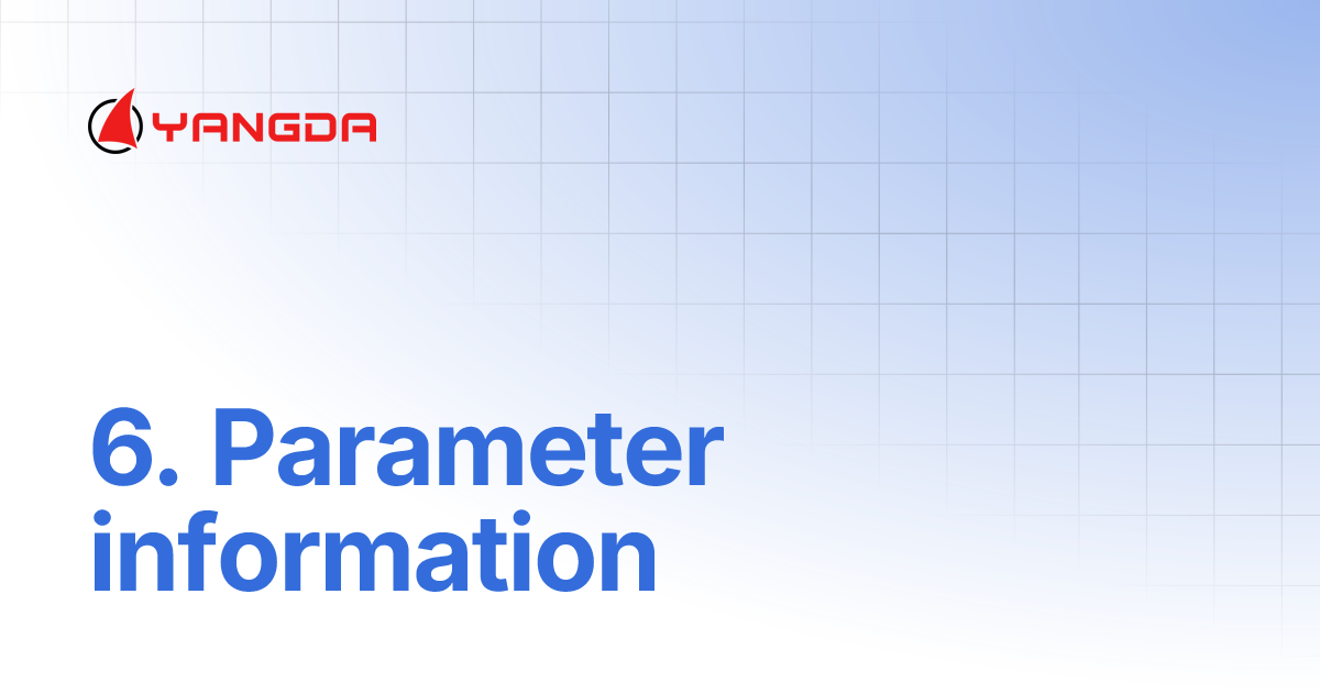 6. Parameter information | YANGDA documentation