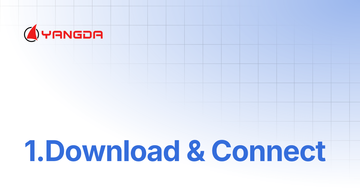 1.Download & Connect | YANGDA documentation