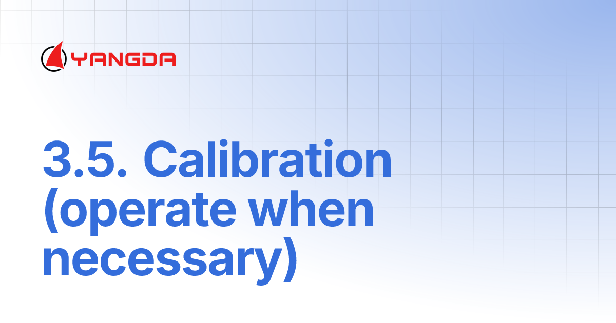 3.5. Calibration (operate when necessary) | YANGDA documentation