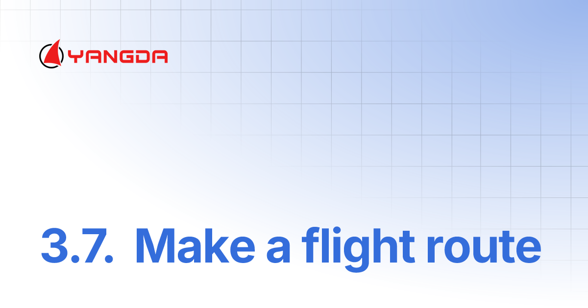 3.7. Make a flight route | YANGDA documentation