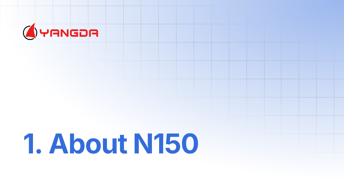 1. About N150 | YANGDA documentation