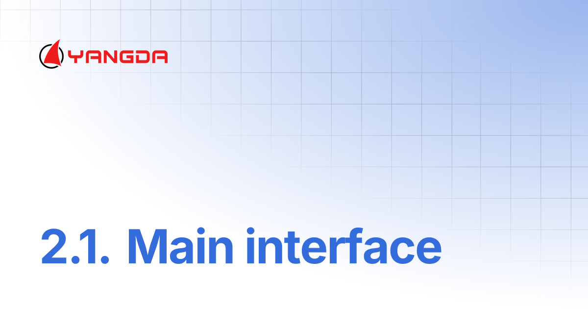 2.1. Main interface | YANGDA documentation