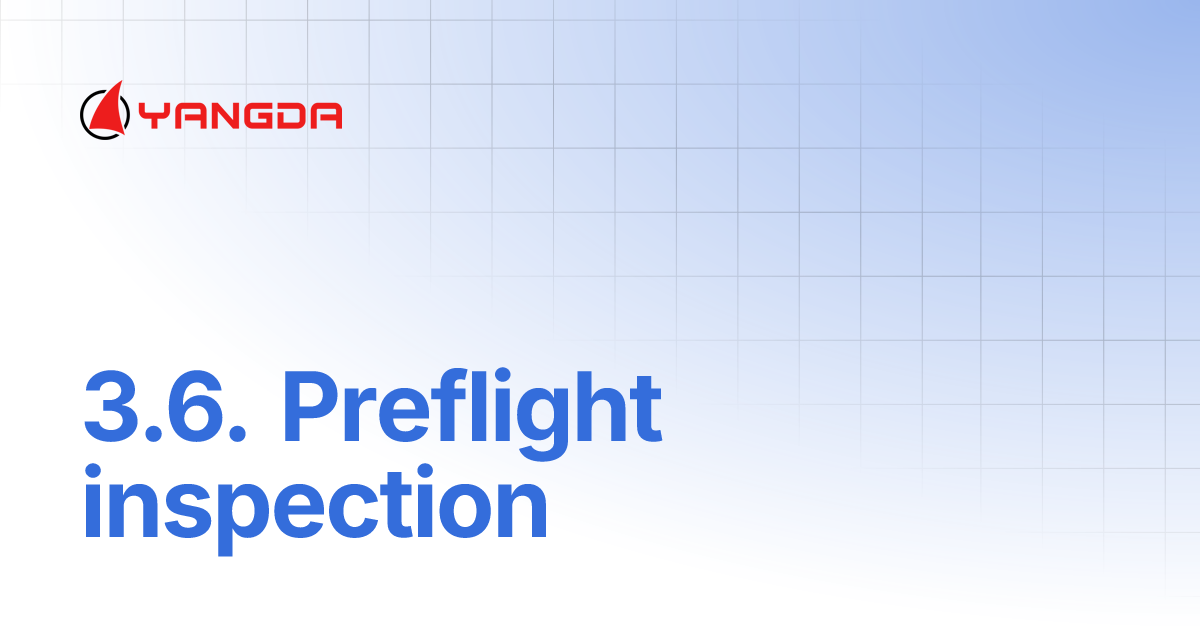 3.6. Preflight inspection | YANGDA documentation